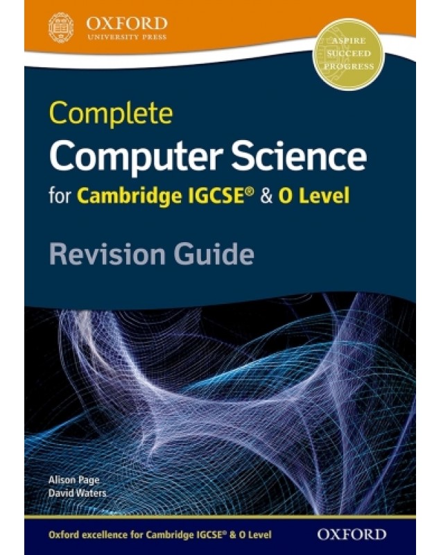 COMPLETE COMPUTER SCIENCE FOR CAMBRIDGE IGCSE AND O LEVEL: REVISION ...