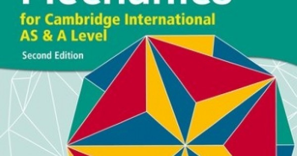 COMPLETE MECHANICS FOR CAMBRIDGE INTERNATIONAL AS AND A LEVEL: STUDENT ...