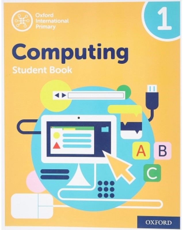 OXFORD INTERNATIONAL PRIMARY COMPUTING: STUDENT BOOK 1 (SECOND EDITION ...