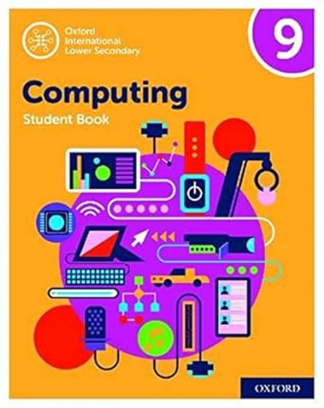 OXFORD INTERNATIONAL LOWER SECONDARY COMPUTING: STUDENT BOOK 9 | IGCSE ...