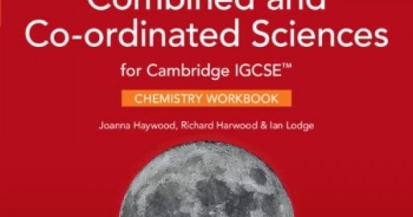 CAMBRIDGE IGCSE COMBINED AND CO-ORDINATED SCIENCES CHEMISTRY WORKBOOK ...