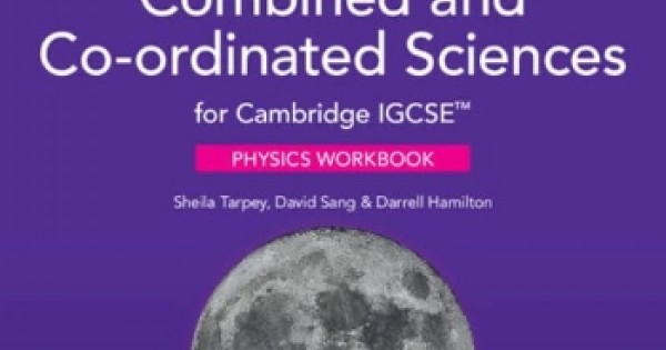 CAMBRIDGE IGCSE COMBINED AND CO-ORDINATED SCIENCES PHYSICS WORKBOOK ...