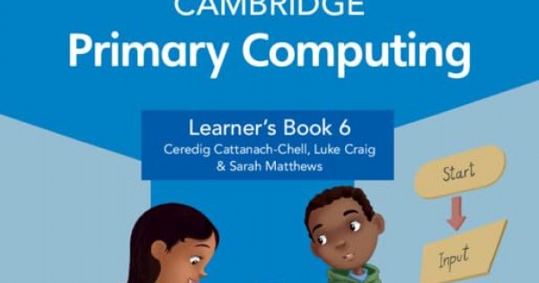 CAMBRIDGE PRIMARY COMPUTING LEARNER'S BOOK 6 WITH DIGITAL ACCESS (1 YEAR) | IGCSE Cambridge ...