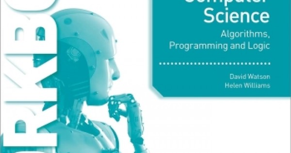 CAMBRIDGE IGCSE AND O LEVEL COMPUTER SCIENCE ALGORITHMS, PROGRAMMING AND LOGIC WORKBOOK | IGCSE ...