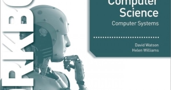 CAMBRIDGE IGCSE AND O LEVEL COMPUTER SCIENCE COMPUTER SYSTEMS WORKBOOK ...