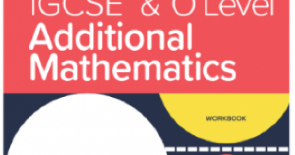 CAMBRIDGE IGCSE AND O LEVEL ADDITIONAL MATHEMATICS (0606) WORKBOOK + EBOOK (2Y) - 9789815108552 ...